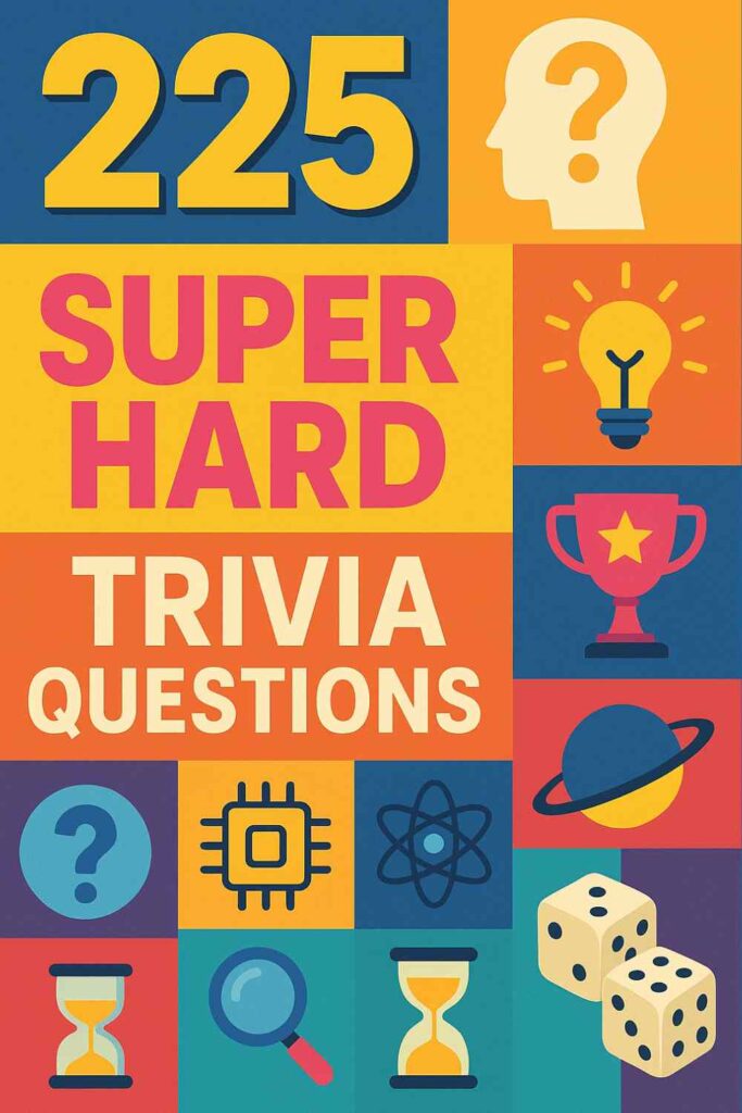 225 Super Hard Trivia Questions With Answers