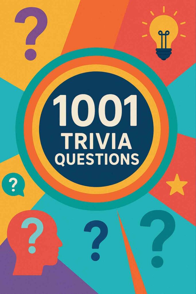 1001 Trivia Questions with Answers To Test Your Knowledge