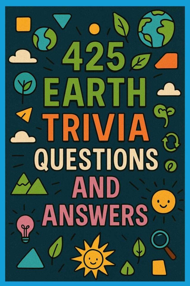 425 Fun Earth Trivia Questions and Answers!