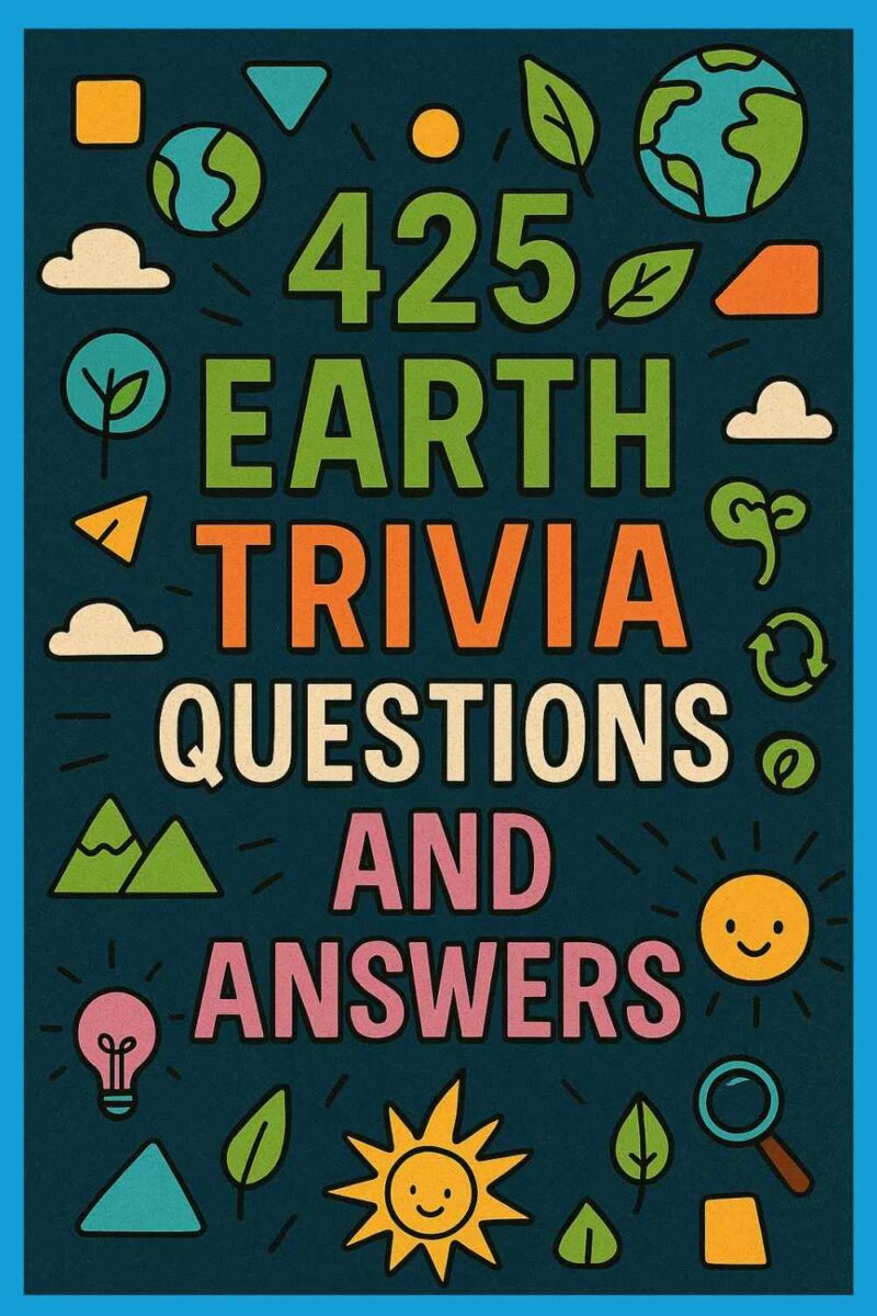 425 Fun Earth Trivia Questions and Answers!